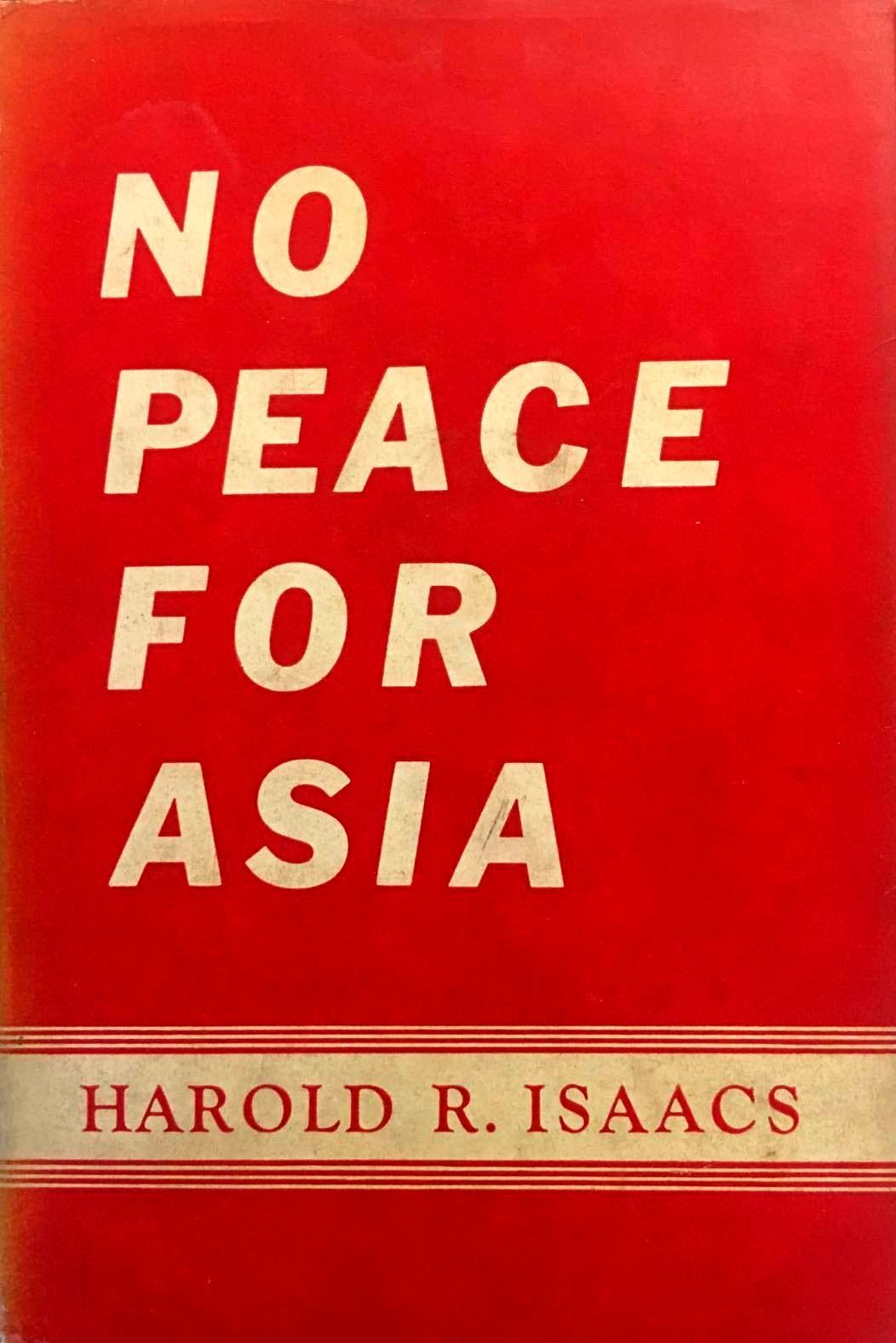 No Peace For Asia by Harold R. Isaacs | Goodreads