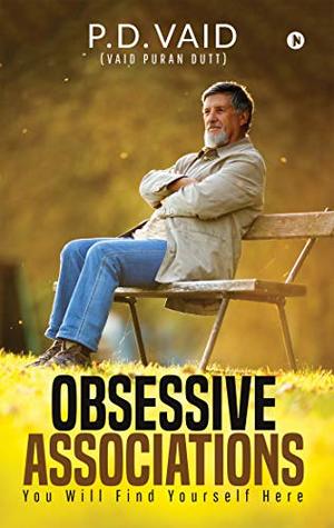 Obsessive Associations : You Will Find Yourself Here by P.D.Vaid( Vaid ...