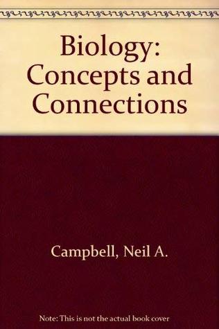 Biology: Concepts and Connections by Neil A. Campbell | Goodreads