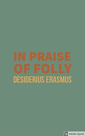 In Praise of Folly by Erasmus | Goodreads