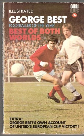 The best of both worlds by George Best | Goodreads