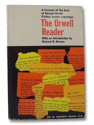 Orwell Reader: Fiction, Essays, Reportage by George Orwell | Goodreads