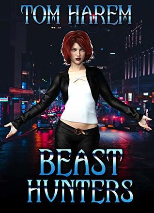Beast Hunters: (A LitRPG Harem Adventure) by Tom Harem | Goodreads