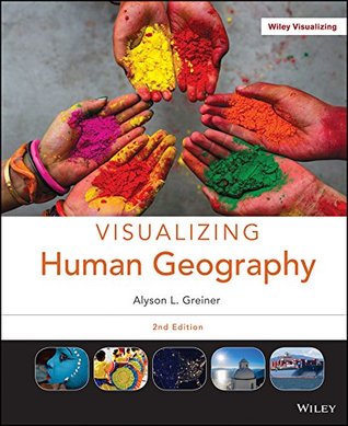 Visualizing Human Geography by Alyson L. Greiner | Goodreads