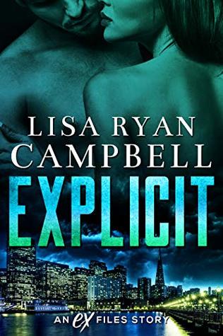 Explicit (The Ex Files #4) by Lisa Ryan Campbell | Goodreads