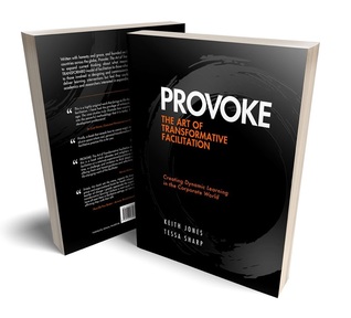 PROVOKE: The Art of Transformative Facilitation by Keith Jones | Goodreads