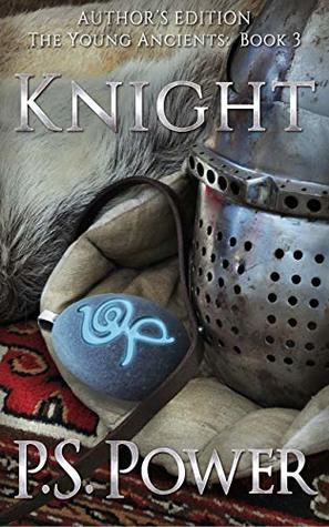 Knight (The Young Ancients #3) by P.S. Power | Goodreads