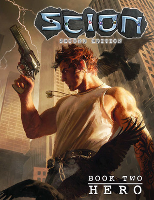 Scion: Hero (Scion 2nd Edition) by Neall Raemonn Price | Goodreads