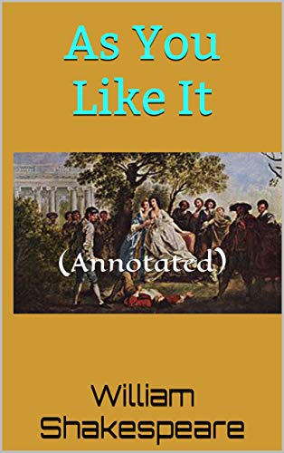 As You Like It: (Annotated) by William Shakespeare | Goodreads