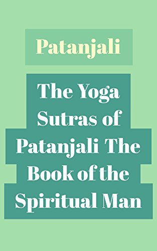 The Yoga Sutras of Patanjali The Book of the Spiritual Man by Patañjali ...