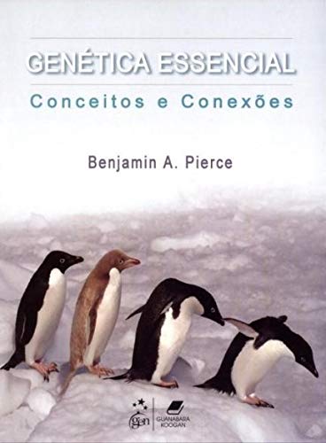 Genetica Essencial: Conceitos e Conexoes by Benjamin A. Pierce | Goodreads