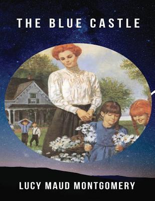 The Blue Castle (Annotated) by L.M. Montgomery | Goodreads