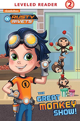 The Great Monkey Show! (Rusty Rivets) by Nickelodeon Publishing | Goodreads