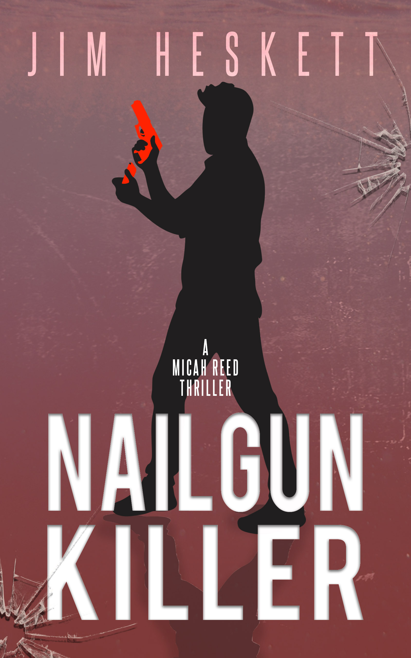 Nailgun Killer (Micah Reed #1) by Jim Heskett | Goodreads