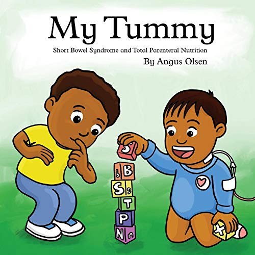My Tummy Short Bowel Syndrome and Total Parenteral Nutrition by Angus ...