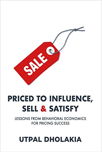 Priced to Influence, Sell & Satisfy: Lessons from Behavioral Economics ...