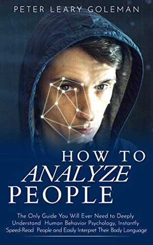 How To Analyze People The Only Guide You Will Ever Need To Deeply