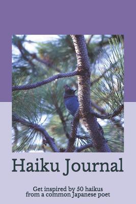 Haiku Journal: Get inspired by 50 haikus from a common Japanese poet by ...