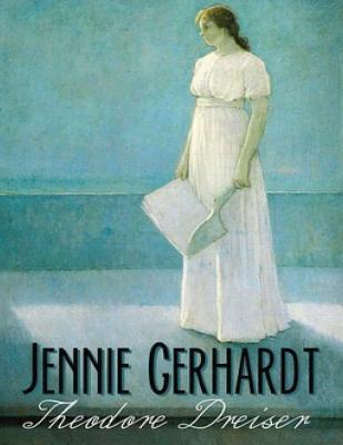 Jennie Gerhardt (Annotated) by Theodore Dreiser | Goodreads