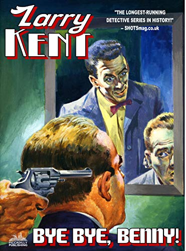 Larry Kent 700: Bye Bye, Benny! by Don Haring | Goodreads
