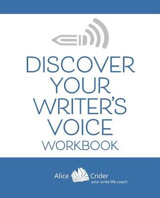 Discover Your Writer's Voice Workbook by Alice Crider | Goodreads