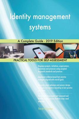 Identity management systems A Complete Guide - 2019 Edition by Gerardus ...