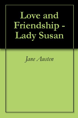 Love and Friendship - Lady Susan by Jane Austen | Goodreads