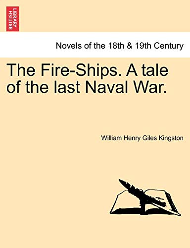 The Fire-Ships. A tale of the last Naval War. by William Henry Giles ...