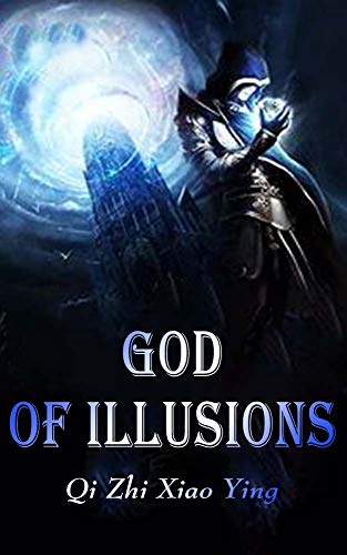 God of Illusions: volume 1 by Qizhi Xiaoying | Goodreads
