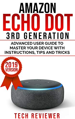 Amazon Echo Dot 3rd Generation: Advanced User Guide to Master Your ...