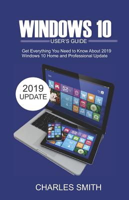 Windows S 10 User's Guide: Get Everything You Need to Know About 2019 ...