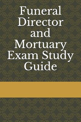 Funeral Director and Mortuary Exam Study Guide by Funeral Exam Board ...