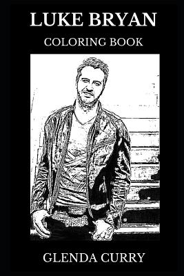 Luke Bryan Coloring Book: Award Winning Country Musician and Legendary ...