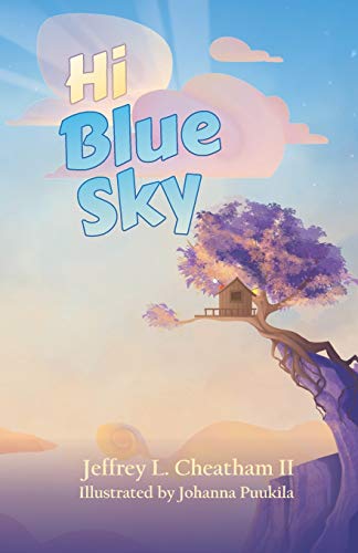 Hi Blue Sky by Jeffrey Lee Cheatham II | Goodreads
