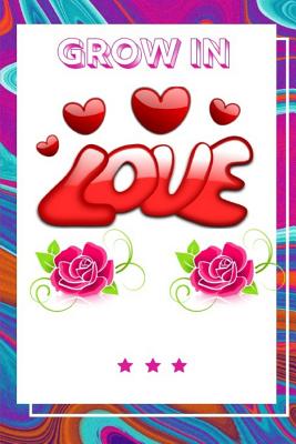 Grow In Love Workbook: Ultimate Gift for Grow In Love Love Anniversary ...