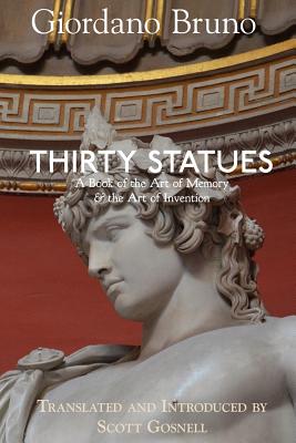 Thirty Statues: A Book of the Art of Memory & the Art of Invention by ...