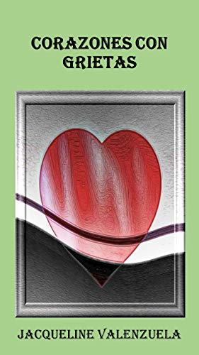 CORAZONES CON GRIETAS: Por donde se escapan las historias by Jacqueline ...