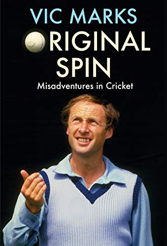 Original Spin: Misadventures in Cricket by Vic Marks | Goodreads