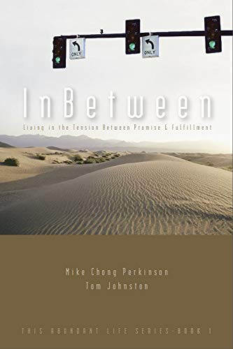 InBetween: Living in the Tension Between Promise and Fulfillment by ...