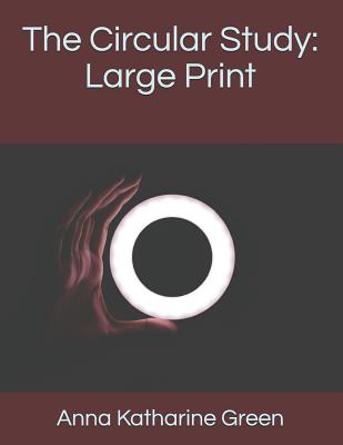 The Circular Study by Anna Katharine Green | Goodreads