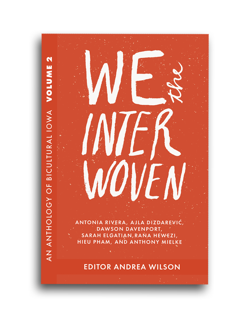 We the Interwoven: An Anthology of Bicultural Iowa, Volume 2 by Andrea ...