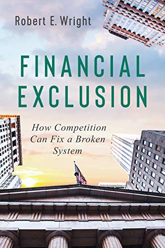 Financial Exclusion: How Competition Can Fix a Broken System by Robert ...