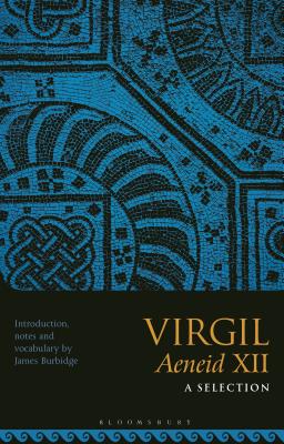 Virgil Aeneid XII: A Selection by James Burbidge | Goodreads