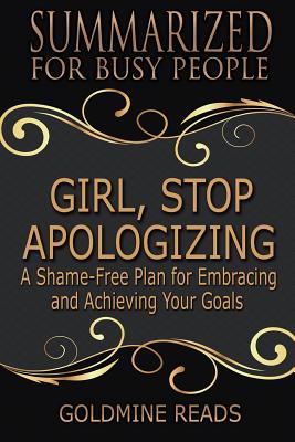 Girl, Stop Apologizing - Summarized for Busy People: A Shame-Free Plan ...