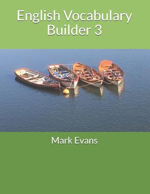 English Vocabulary Builder 3: For 11+, SATs, GCSE and advanced learners ...