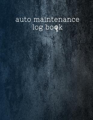 Auto: Log Book for Automobile, Vehicle Maintenance, Service, and ...