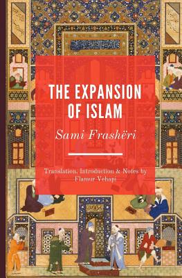 The Expansion of Islam: A Nineteenth Century Treatise by Sami Frashëri ...