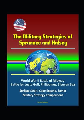 The Military Strategies of Spruance and Halsey - World War II Battle of ...