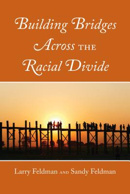 Building Bridges Across the Racial Divide by Larry B. Feldman | Goodreads