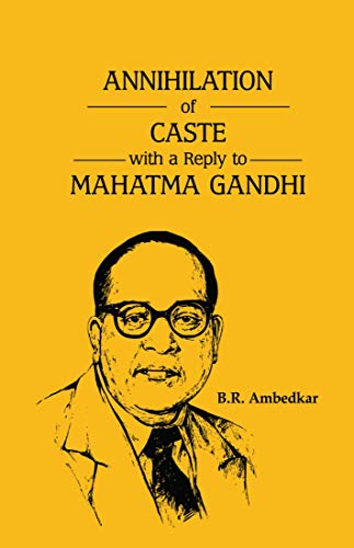 Annihilation of Caste: With a Reply to Mahatma Gandhi by B.R. Ambedkar ...